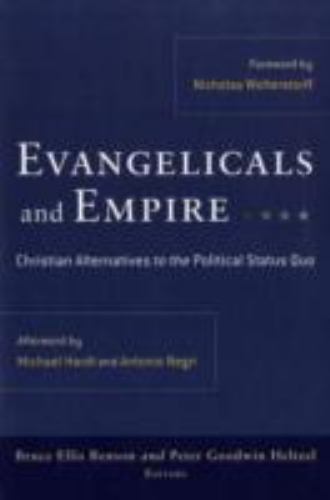 Evangelicals and Empire : Christian Alternatives to the Political ...