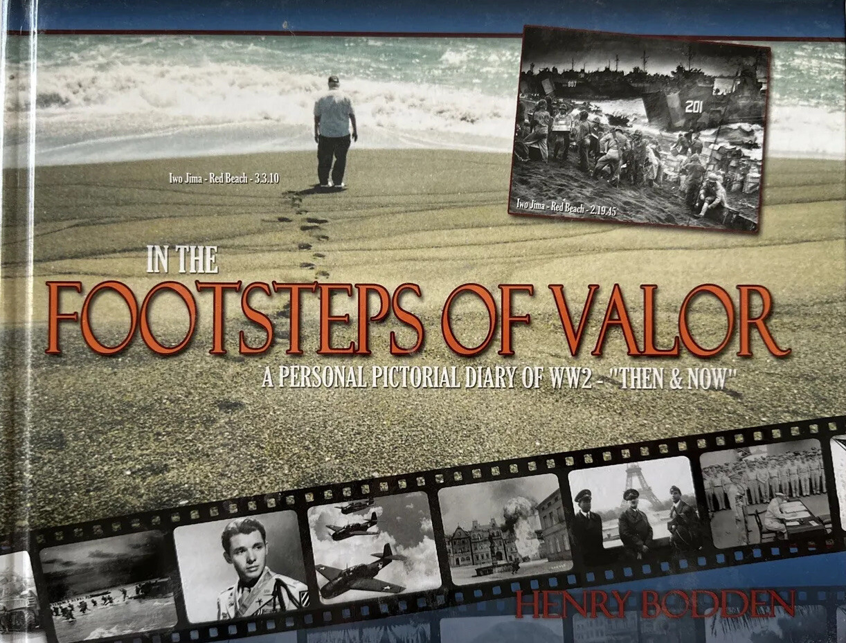 In the Footsteps of Valor,A personal Pictorial Diary of WW2 Henry ...