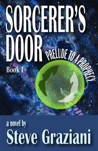 Prelude to a Prophecy : Sorcerer's Door - Book 1 by Steve Graziani ...