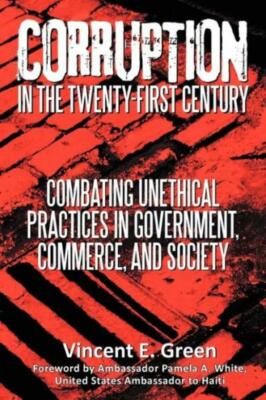 Corruption In The Twenty-First Century: Combating Unethical Practices ...