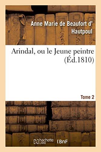 Arindal, ou le Jeune peintre. Tome 2 9782012962668| eBay