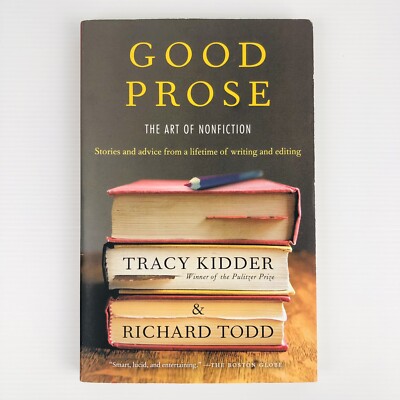 Good Prose: The Art of Nonfiction Tracy Kidder Richard Todd Paperback ...