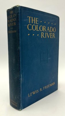 Lewis R FREEMAN / The Colorado River Yesterday To-day and Tomorrow 1st ...