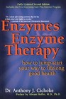 Enzymes & Enzyme Therapy: How to Jump-Start You, Cichoke ...