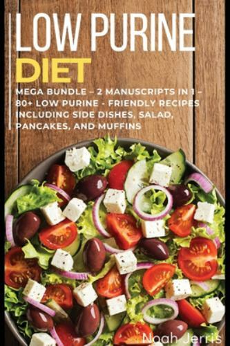 Low Purine Diet : MEGA BUNDLE - 2 Manuscripts in 1 - 80+ Low Purine ...