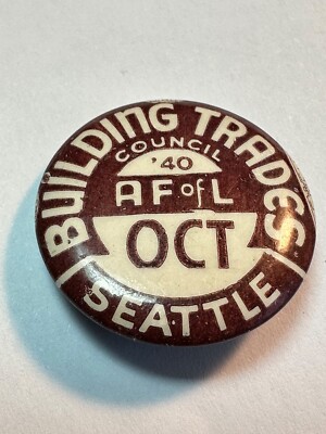 1940 OCTOBER Building Trades Council SEATTLE A.F. of L. Union Pin ...