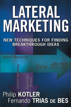 Lateral Marketing: New Techniques for Finding Breakthrough Ideas de ...