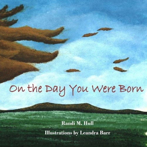 ON THE DAY YOU WERE BORN By Randi M Hull & Leandra Barr **BRAND NEW ...