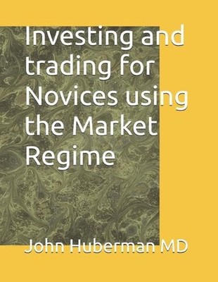 Investing and trading for Novices using the Market Regime by John ...
