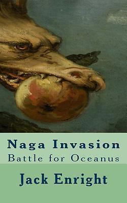 Naga Invasion : Battle for Oceanus by Jack Enright (2017, Trade Paperback) for sale online | eBay
