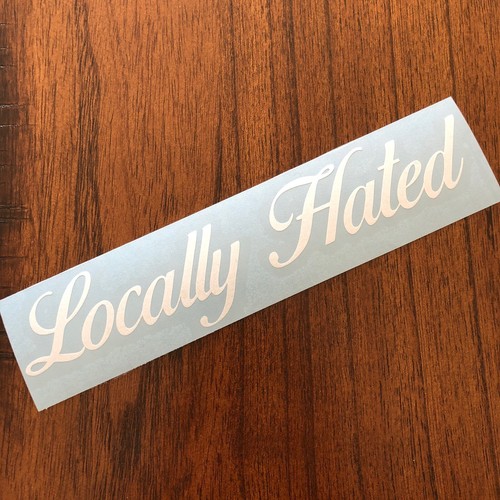 Locally Hated Sticker Windshield Decal Banner 7" to 22" Euro JDM Stance ...