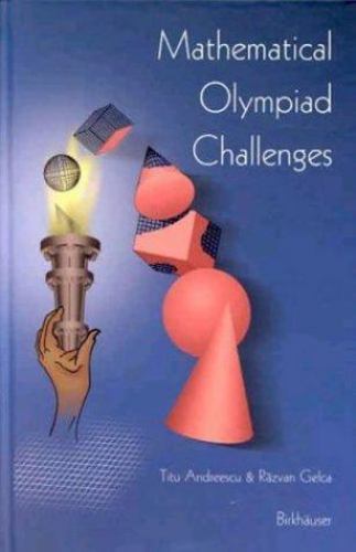 Mathematical Olympiad Challenges [Paperback] Andreescu, Titu; Gelca ...