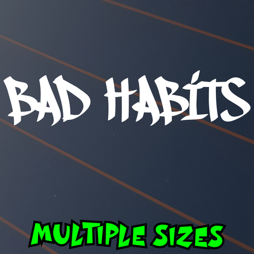 Bad Habits Sticker Car Decal Vinyl Window Banner Addict Antisocial ...