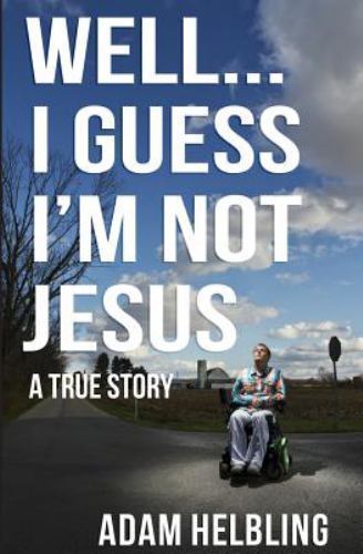 Well... I Guess I'm Not Jesus by Adam Helbling (2014, Trade Paperback ...