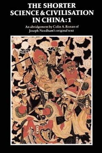 The Shorter Science and Civilisation in China: Volume 1 by Colin a ...
