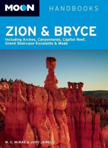 Moon Zion and Bryce : Including Arches, Canyonlands, Capitol Reef ...