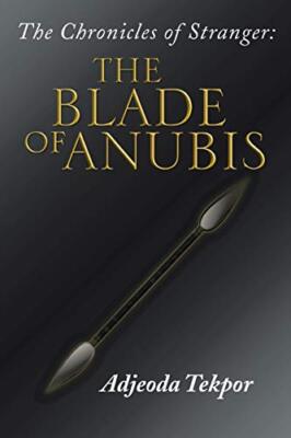 The Chronicles of Stranger: : The Blade of Anubis.9781483658575 Free ...