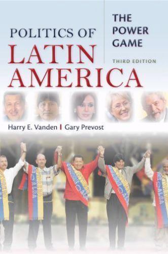Politics of Latin America : The Power Game by Harry E. Vanden and Gary ...