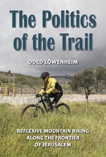 Politics of the Trail : Reflexive Mountain Biking along the Frontier of ...