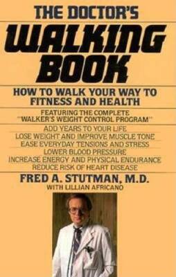 The Doctors Walking Book How to Walk Your Way to Fitness and Health ...