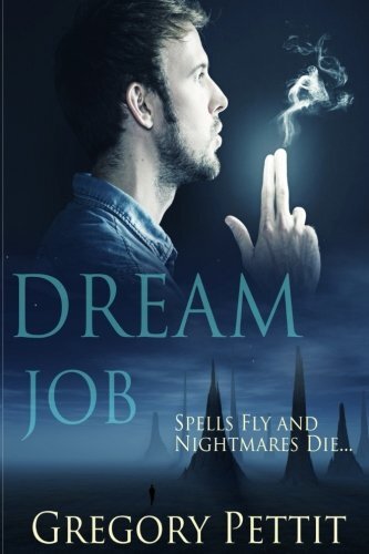 DREAM JOB (THE DREAMWALKER CHRONICLES) (VOLUME 1) By Gregory Pettit ...