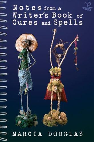 Notes from a Writer's Book of Cures and Spells by Douglas, Marcia ...