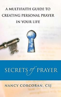 Secrets of Prayer: A Multifaith Guide tp Creating Personal Prayer in ...