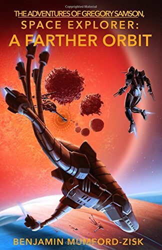 A FARTHER ORBIT (THE ADVENTURES OF GREGORY SAMSON, SPACE By Benjamin ...