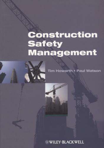 Construction Safety Management by Tim Howarth and Paul Watson (2008 ...