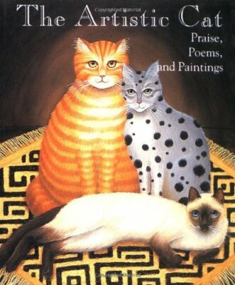 The Artistic Cat: Praise, Poems and Paintings (Miniature Editions ...