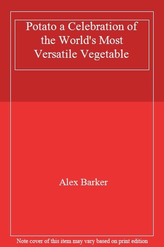Potato a Celebration of the World's Most Versatile Vegetable By | eBay