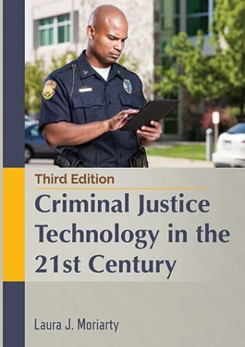 Criminal Justice Technology in the 21st Century by Laura J. Moriarty ...