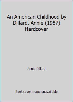 An American Childhood by Dillard, Annie (1987) Hardcover by Annie ...