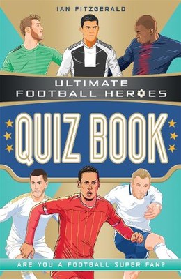 Ian Fitzgerald Ultimate Football Heroes Quiz Book (Ultimate Footbal ...