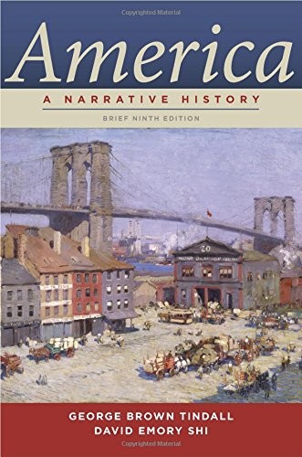AMERICA: A NARRATIVE HISTORY, 9TH EDITION By George Brown Tindall ...