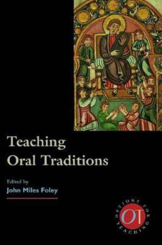 Options for Teaching Ser.: Teaching Oral Traditions by John Miles Foley ...