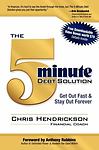 5-Minute Debt Solution : Get Out Fast and Stay Out Forever by Chris ...
