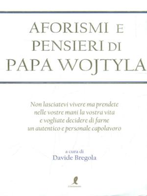 AFORISMI E PENSIERI DI PAPA WOJTYLA RELIGIONE/ALTRE RELIGIONI DAVIDE ...