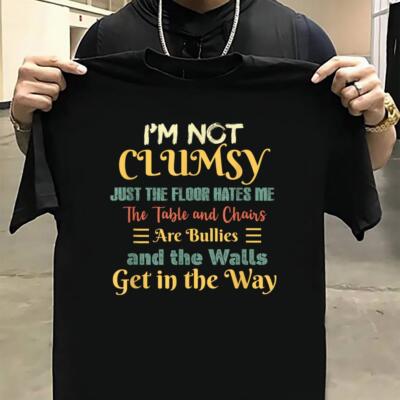 I'm Not Clumsy Sayings Sarcastic Funny Vintage Gifts T-Shirt S-5XL F89 ...