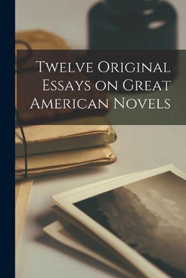 Twelve Original Essays on Great American Novels by Anonymous Paperback ...