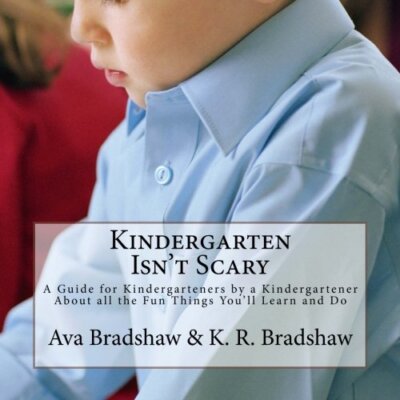 Kindergarten Isn't Scary: A Guide for Kindergarteners by a ...