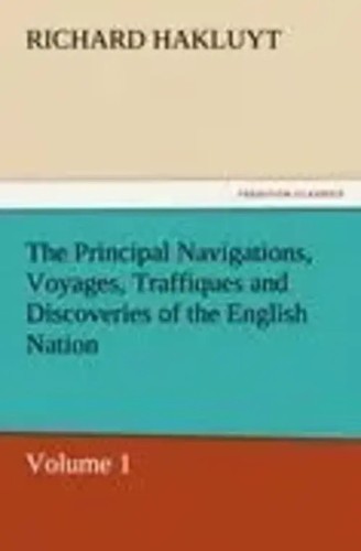 Richard Hakluyt | The Principal Navigations, Voyages, Traffiques and ...