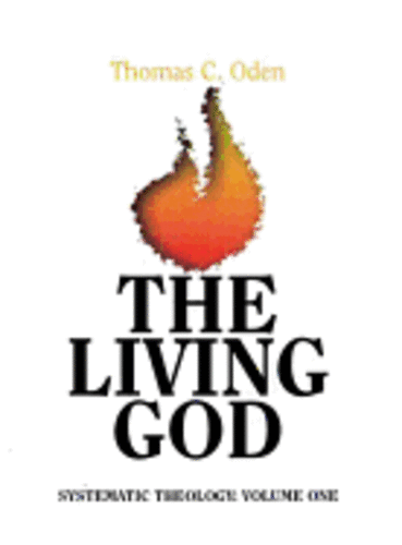 The Living God Systematic Theology Volume 1 by Thomas C. Oden Hardcover ...
