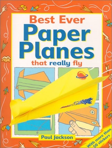 BEST EVER PAPER PLANES THAT REALLY FLY By Paul Jackson *Excellent ...