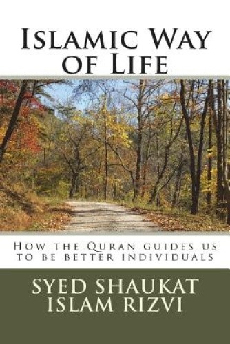 Islamic Way of Life: How the Quran guides us to be better individuals ...