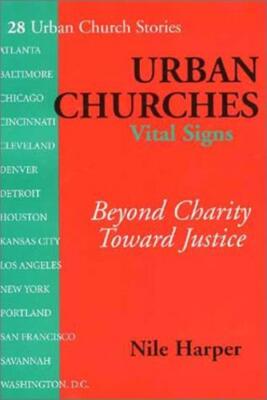 Urban Churches, Vital Signs: Beyond Charity Toward Justice Harper, Nile ...