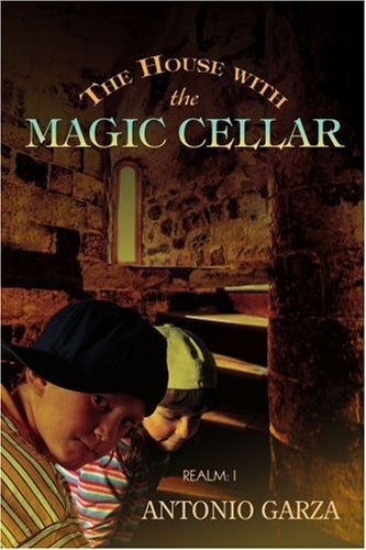 The House with the Magic Cellar: Realm: I, Garza 9780595392919 Free ...