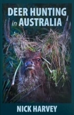 Nick Harvey Deer Hunting In Australia Book | eBay Australia