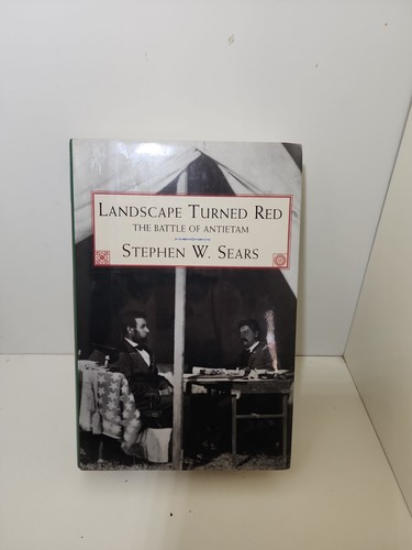 Landscape Turned Red : The Battle of Antietam by Stephen Sears (1983 ...