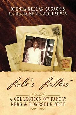 Lola's Letters: A Collection Of Family News & Homespun Grit by Barbara Kellam Ollarvia, Brenda ...